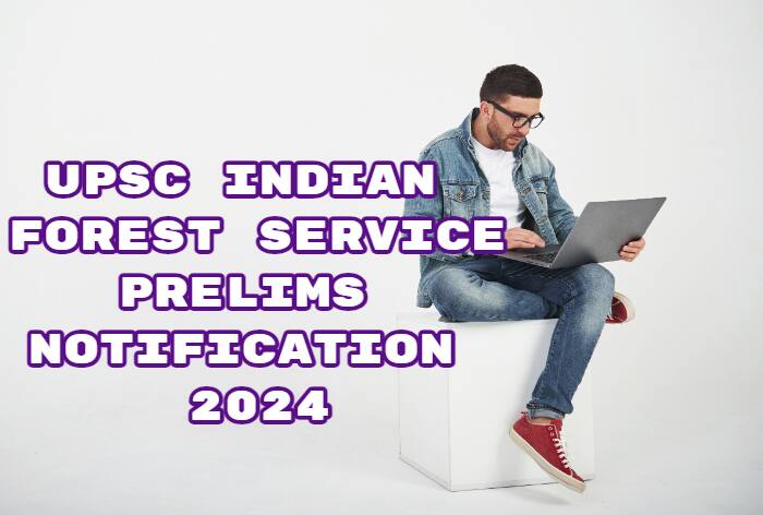 UPSC Indian Forest Service Prelims Notification 2024: Check Application ...