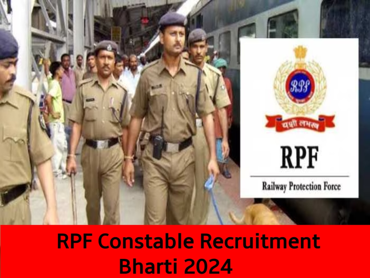 RPF Constable Bharti 2024: रेलवे में कांस्टेबल व SI के 4600 से ज्यादा ...