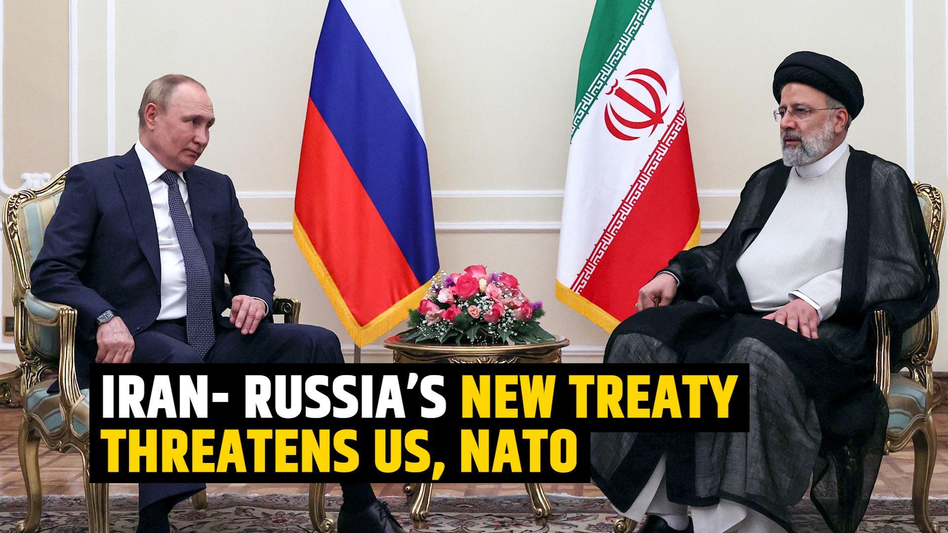U.S, NATO fear threat as Iran And Russia on verge of signing new treaty ...