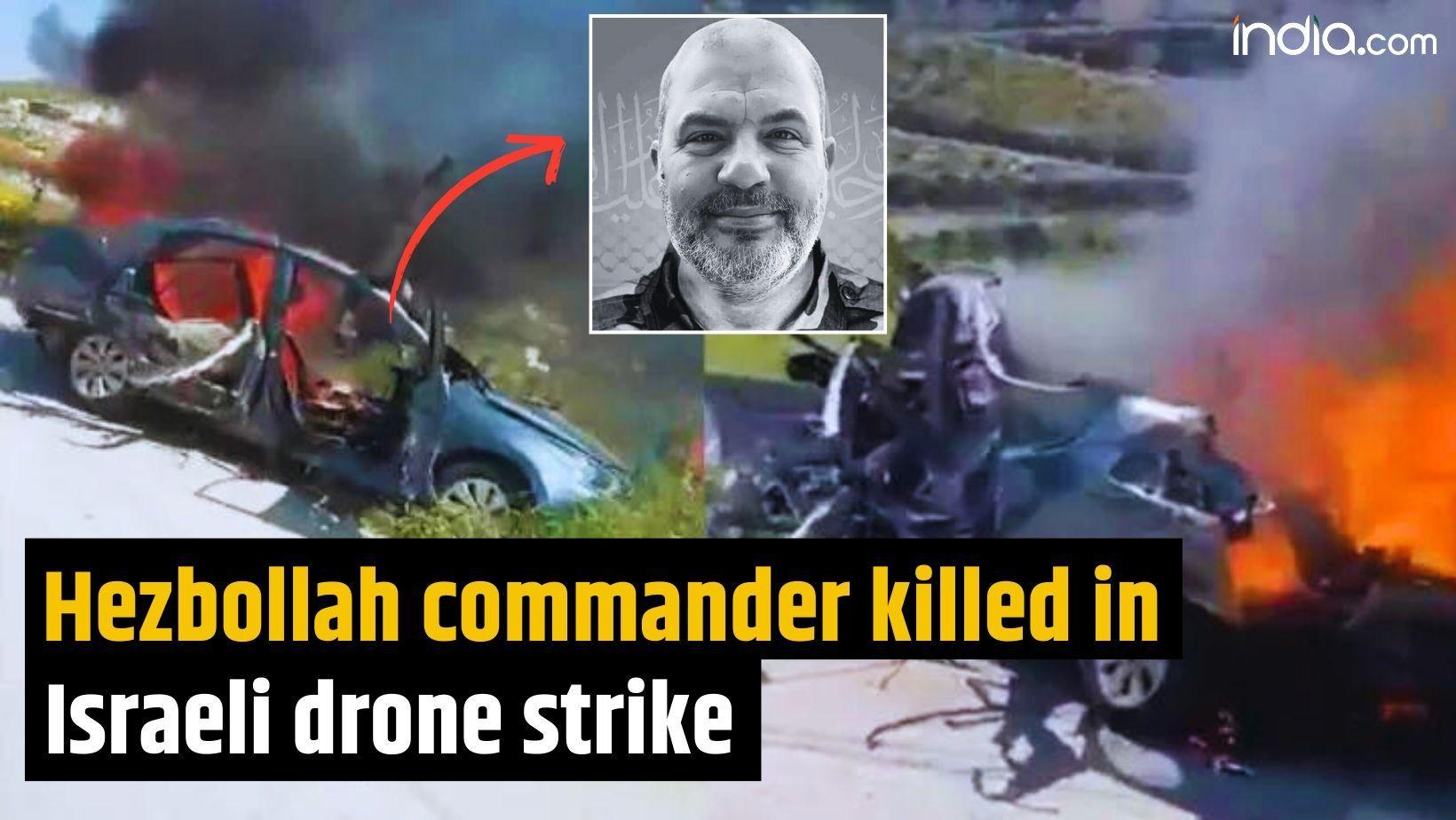 Israel- Hamas war: Hezbollah commander killed in Israeli drone strike ...