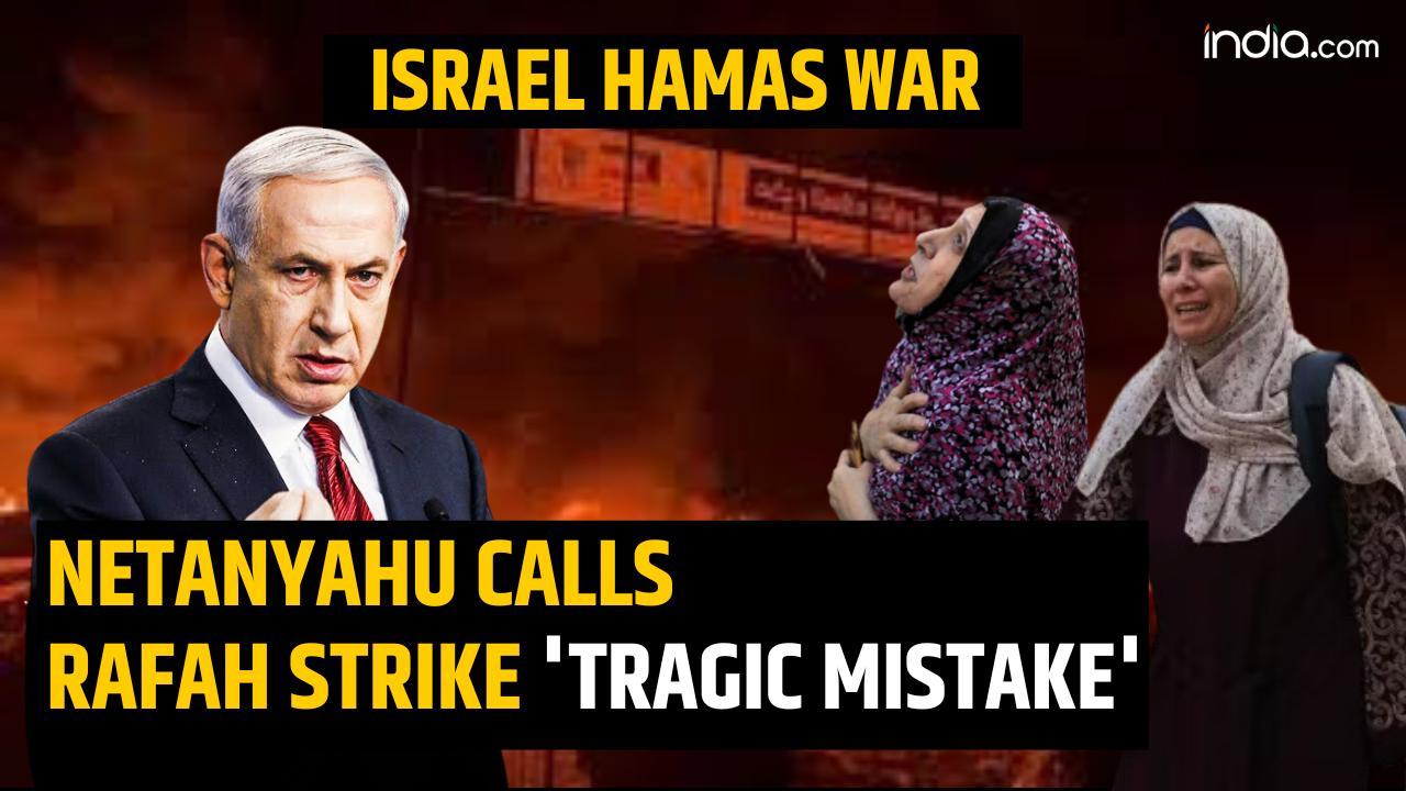 Israel- Hamas war: Netanyahu Says Rafah Airstrikes “Tragic Accident ...