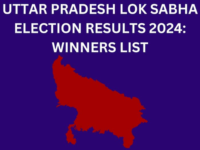 Uttar Pradesh Lok Sabha Election Results 2024 Winners List ...